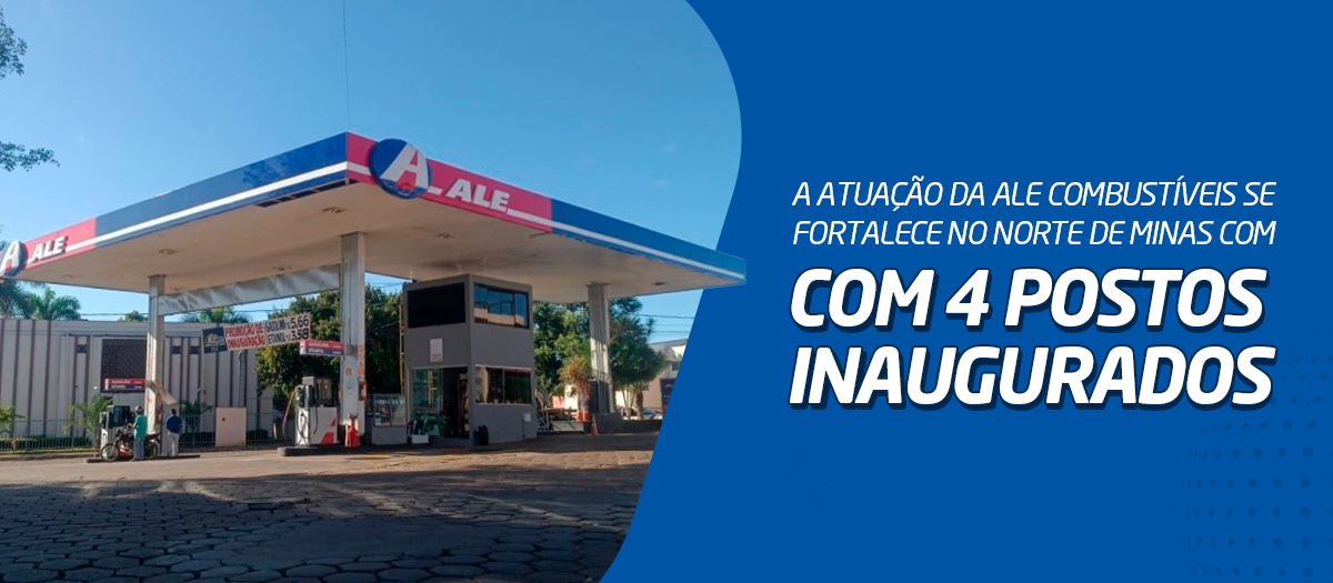 ALE Combustíveis expande atuação no Norte de Minas | ALE Combustíveis